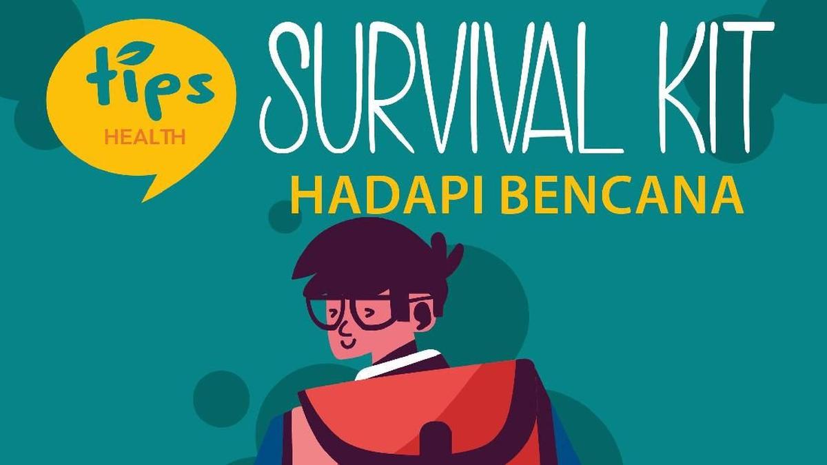 Jaga-Jaga Kalau Ada Bencana, Ini Daftar Survival Kit yang Sebaiknya Ada