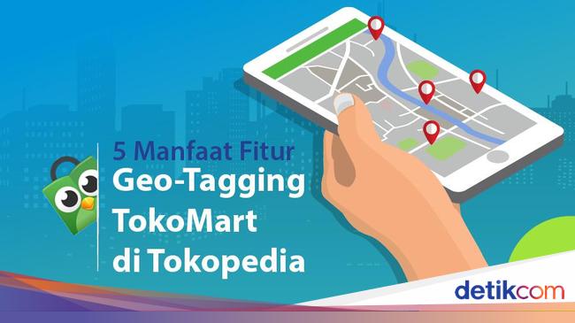 Geo-Tagging di TokoMart Tokopedia, Apa Sih Fungsinya?