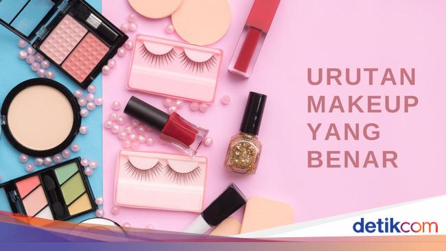 9 Urutan Makeup yang Benar Agar Hasil Riasan Sempurna