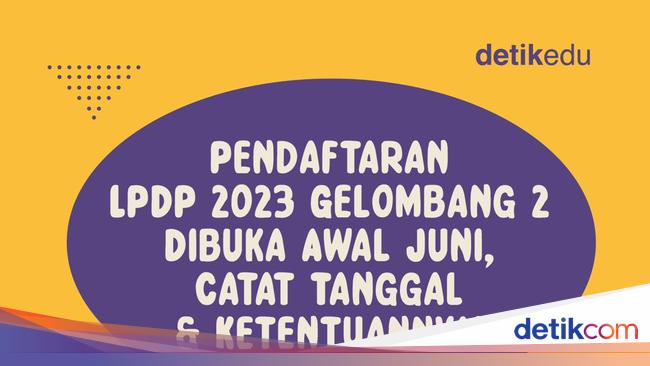 Infografis: Catat! Pendaftaran LPDP 2023 Gelombang 2 Dibuka Awal Juni