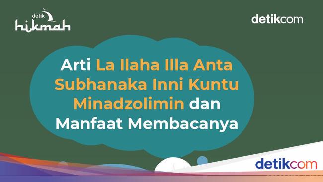 Arti La Ilaha Illa Anta Subhanaka Inni Kuntu Minadzolimin