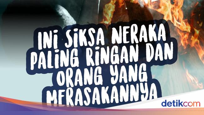 Ini Siksa Neraka Paling Ringan dan Orang yang Merasakannya