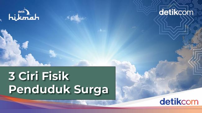 3 Ciri Fisik Penduduk Surga Menurut Hadits