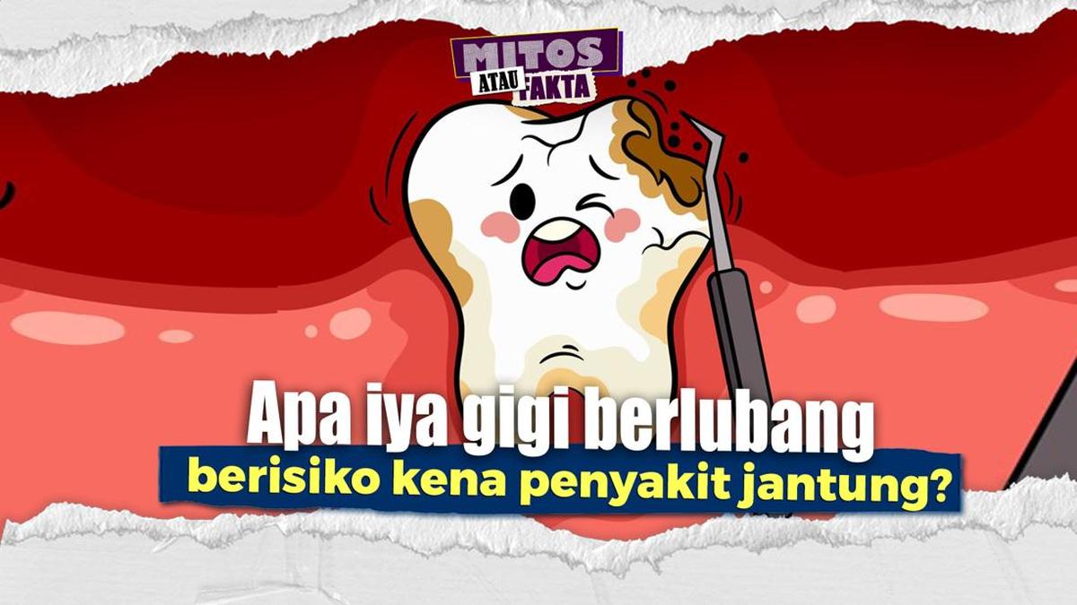 Video: Mitos atau Fakta: Gigi Berlubang Berisiko Kena Penyakit Jantung