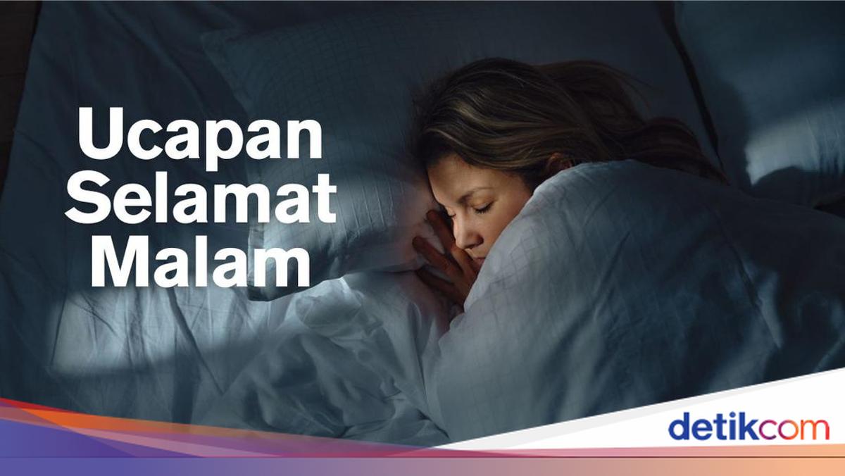 50 Ucapan Selamat Malam dan Doa untuk Orang Tersayang, Menghangatkan Hati