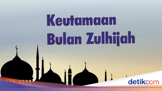 Keutamaan Bulan Zulhijah, 10 Hari Pertama Waktu Paling Agung