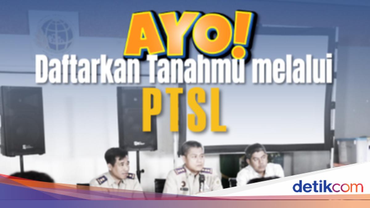 Cara Daftar PTSL Gratis 2025, Ini Syarat Lengkapnya