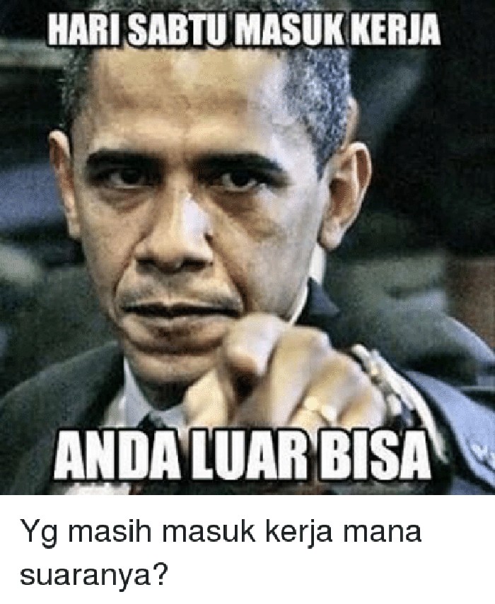 10 Meme Kocak Harus Kerja Saat Weekend