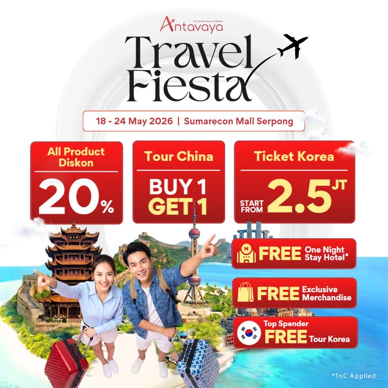 Berburu Promo Liburan di Antavaya Travel Fiesta 2026, Diskon Hingga 20%!