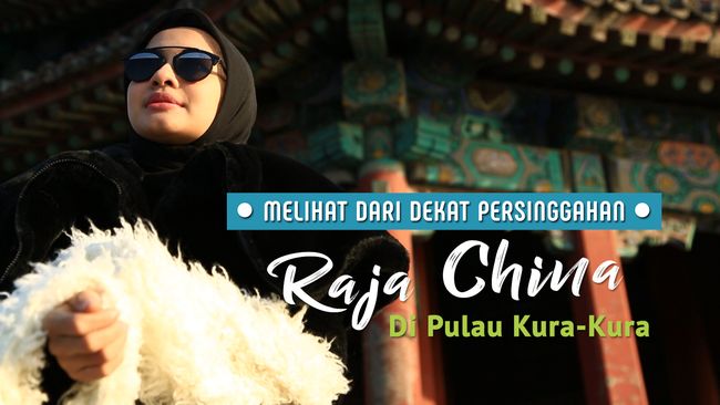 Melihat dari Dekat Persinggahan Raja Cina di Pulau Kurakura
