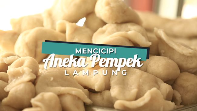 Menikmati Berbagai Jenis Pempek Lampung