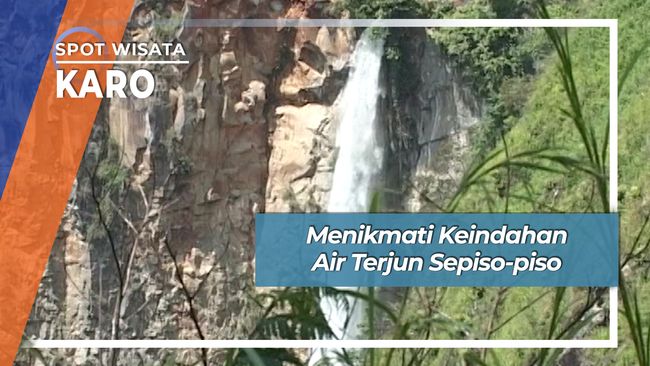Menikmati Keindahan Air Terjun Sepiso-piso, Karo