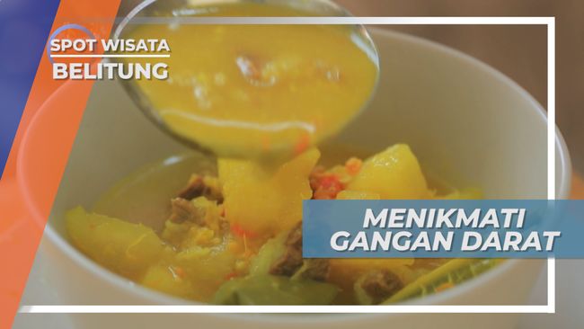 Menikmati Sensasi Lembut dan Sedapnya Gangan Darat Khas Belitung Menikmati Sensasi Lembut dan Sedapnya Gangan Darat Khas Belitung