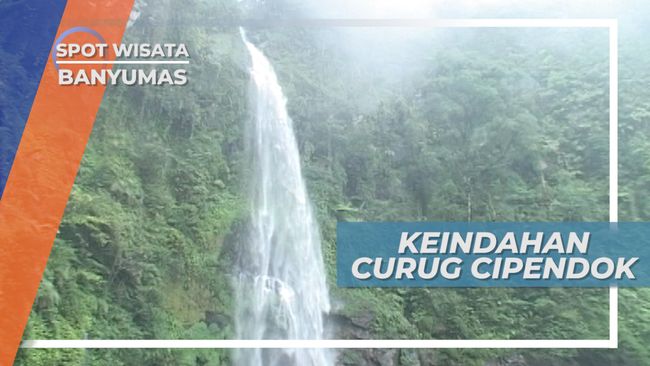 Curug Cipendok, Curahan Air Indah di Lereng Gunung Slamet Banyumas