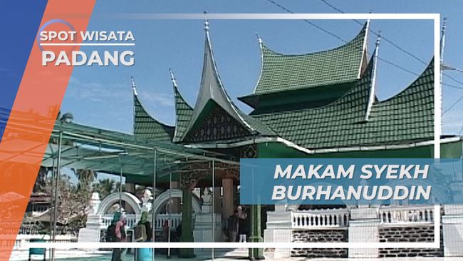 Mengunjungi Makam Syekh Burhanuddin, Penyebar Islam Pertama di ...