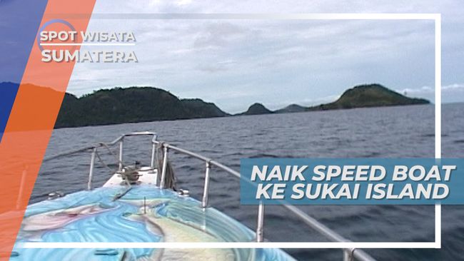 Menikmati Keindahan Pulau dari Speed Boat, Sikuai Island Sumatera Barat