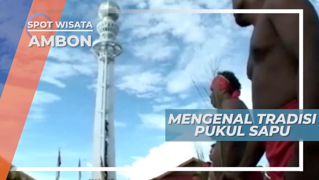 Tradisi Pukul Sapu, Mengenang Jasa Pahlawan Maluku
