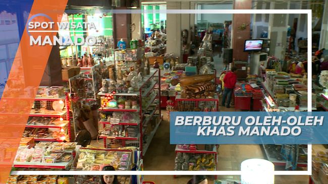 Berburu Buah Tangan Khas Manado di Sentra Oleh-oleh Terbesar, Sulawesi ...