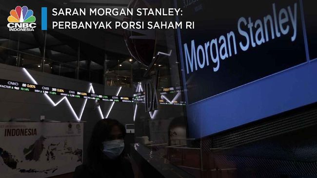 Saran Morgan Stanley: Perbanyak Porsi Saham & Obligasi RI